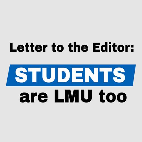 Letter to the Editor: Loyolan students are LMU too | Opinion ...
