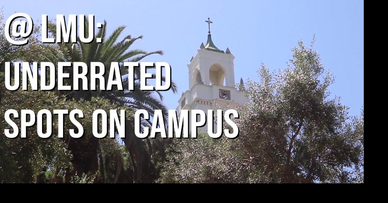 @ LMU: Underrated Spots on Campus | | laloyolan.com