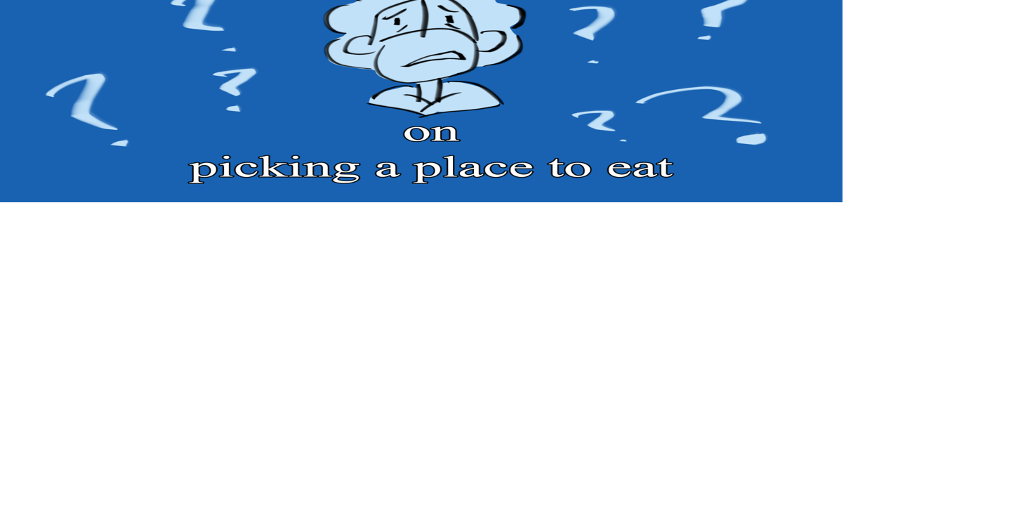 "Bad advice column: Your indecisive friend on picking a place to eat ...