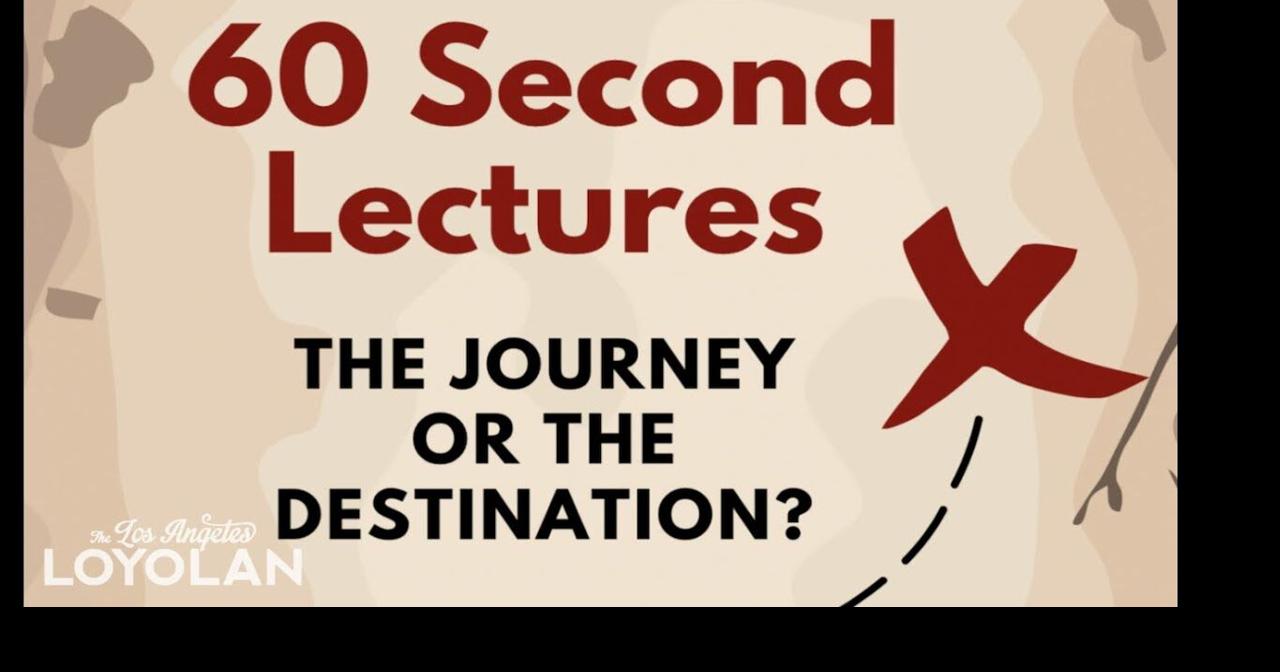 60 Second Lectures: Is it the destination or the journey? Bryant Keith ...
