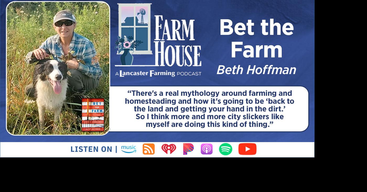 Betting the Farm With Beth Hoffman | The FarmHouse Podcast ...