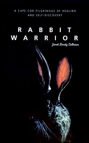 Janet Calhoun's "Rabbit Warrior" is a memoir about healing and self ...
