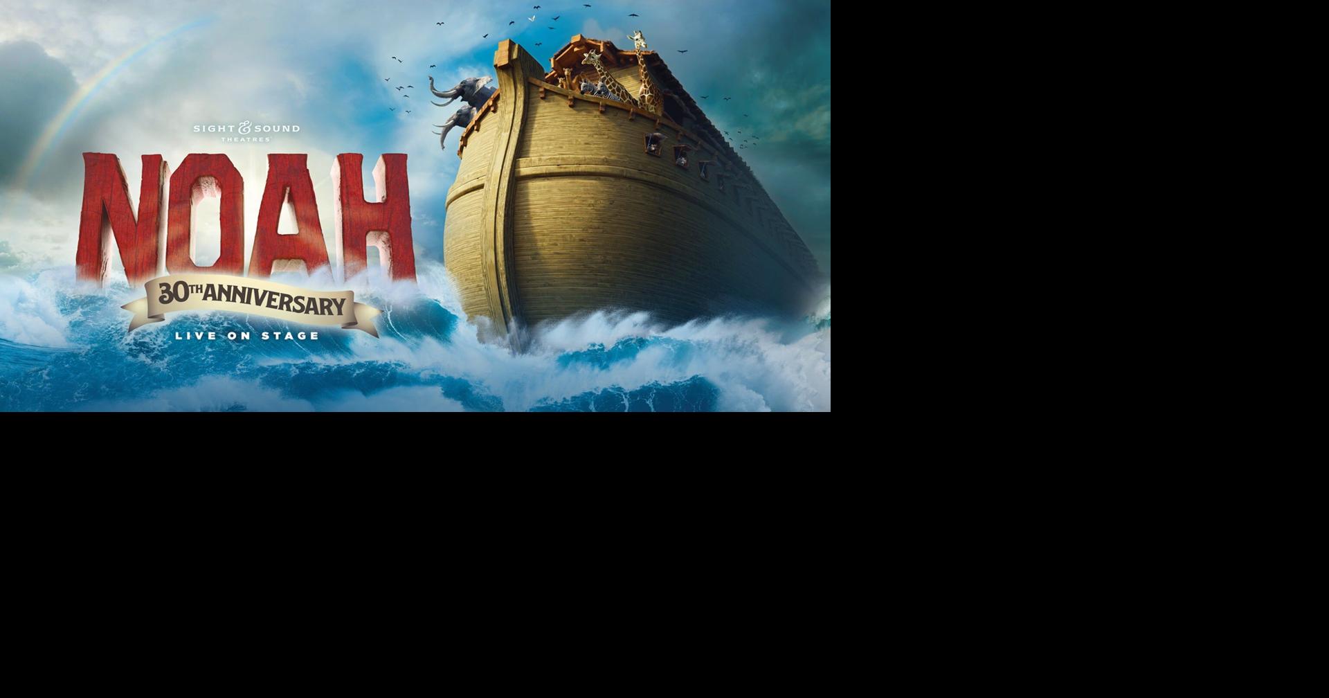 Sight & Sound Theatres announces the return of 'Noah' in 2025 | Entertainment | lancasteronline.com