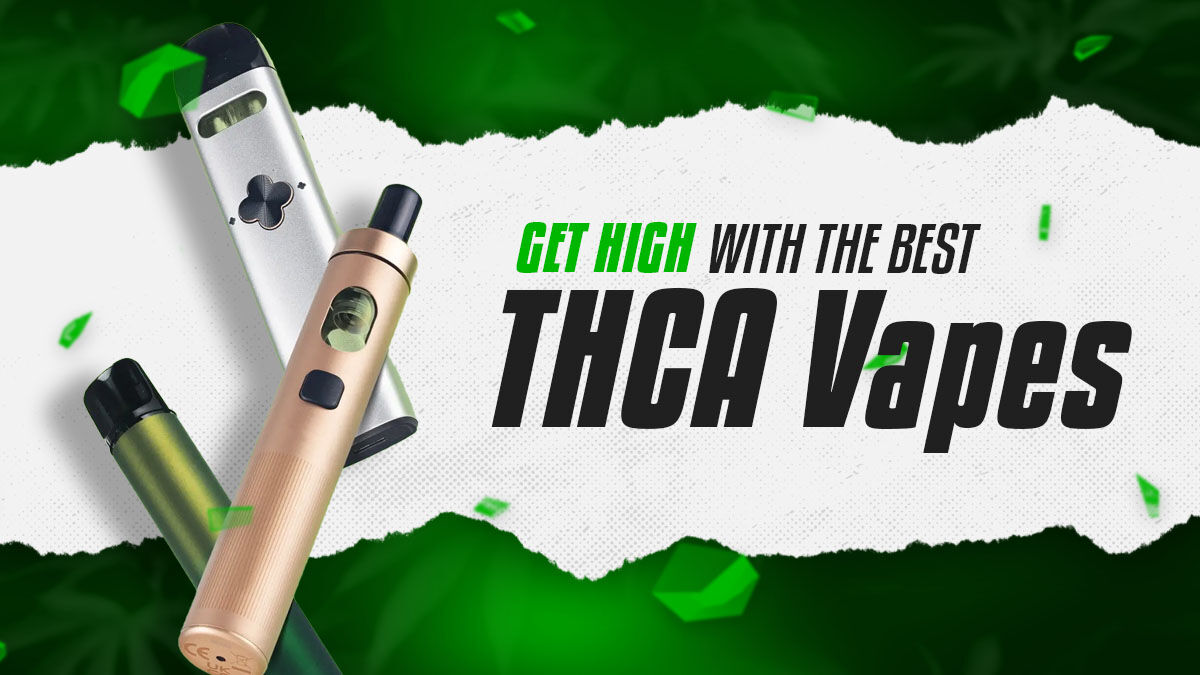 Get High (Legally!) With the Best THCA Vapes of 2025 | Cannabis ...