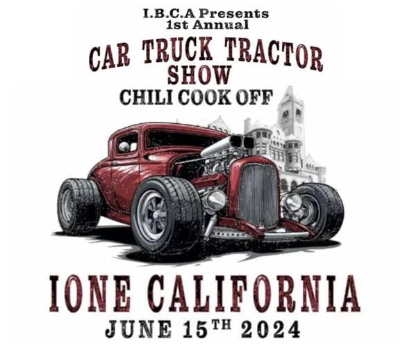 I.B.C.A 1st Annual Ione Car, Truck, Tractor Show & Chili Cook-off ...