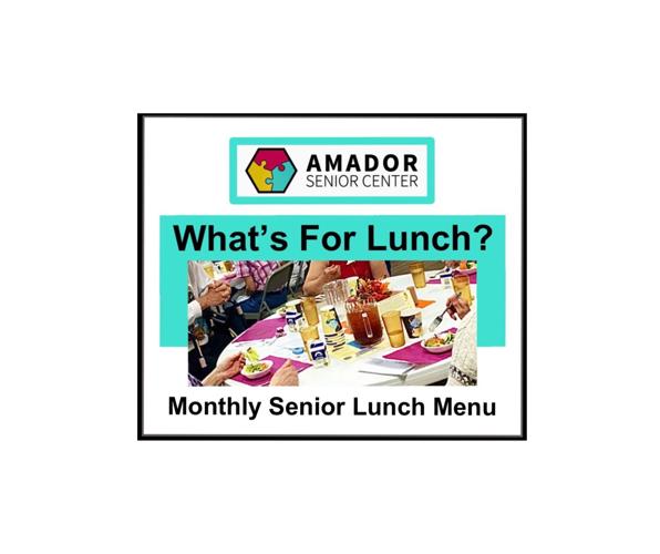 Amador Senior Center May 2022 Menu — Serving Up Smiles and an Amazing ...