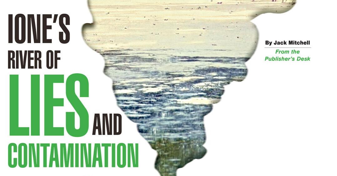 Ione's river of lies and contamination | News | ledger.news