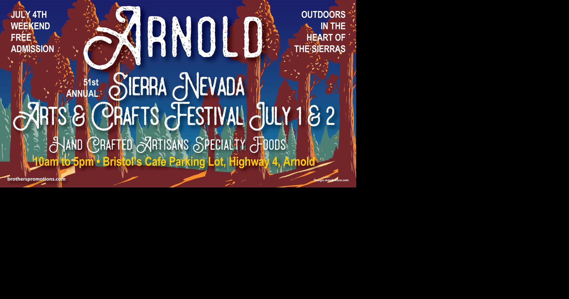 50th ANNUAL SIERRA NEVADA ARTS AND CRAFTS FESTIVAL DOWNTOWN ARNOLD ...