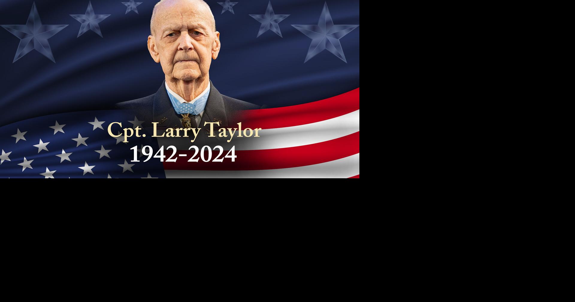 Remembering Medal of Honor recipient Capt. Larry Taylor | Local News ...