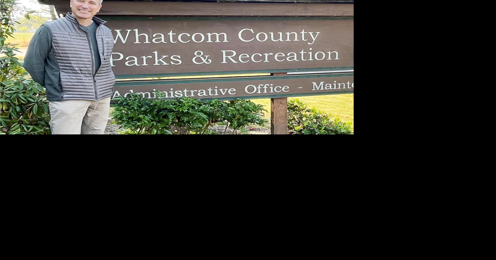 Whatcom County welcomes new parks and recreation director; ‘Parks ...