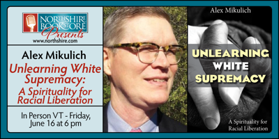 Northshire Bookstore hosts Alex Mikulich, author of 'Unlearning White Supremacy' | Arts And ...