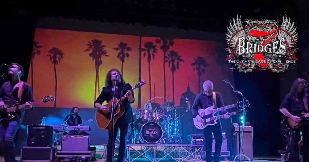 7 Bridges: The Ultimate Eagles Experience tribute band to perform at ...