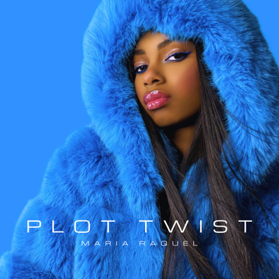 Pop Artist Maria Raquel Empowers with "Plot Twist" - A Girl Power ...