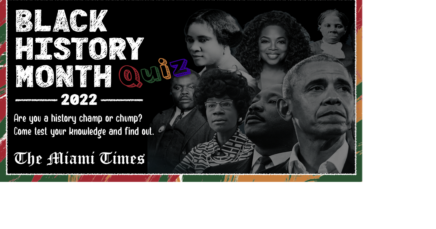 2022 Black History Month Quiz | Black History | miamitimesonline.com
