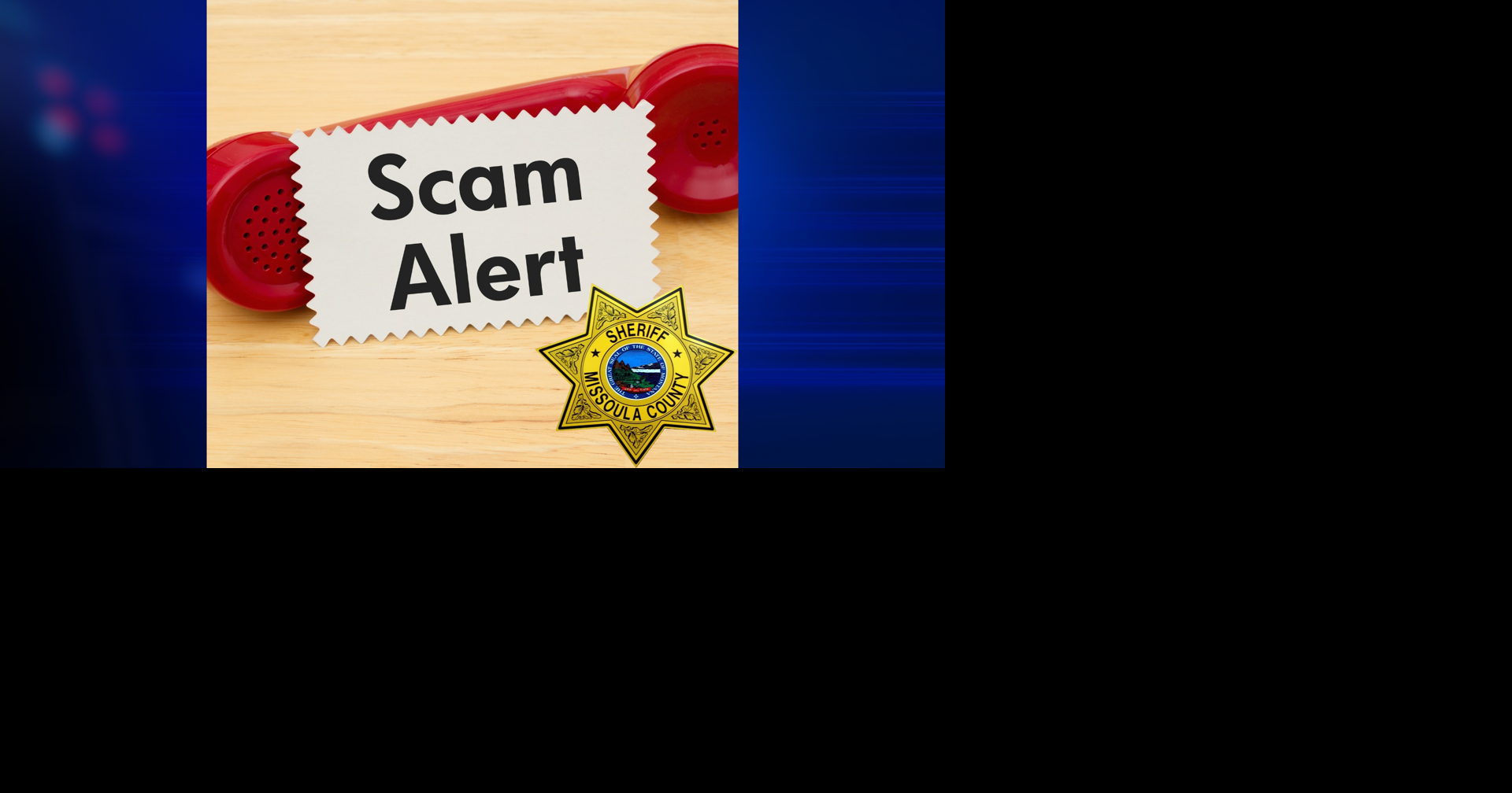 Missoula County Sheriffs warns residents of fake "order of arrest" scam ...