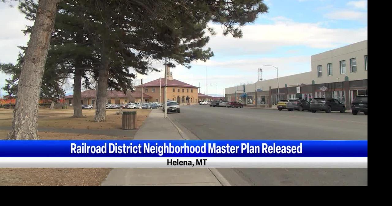 Helena releases official railroad district plan | Helena News ...