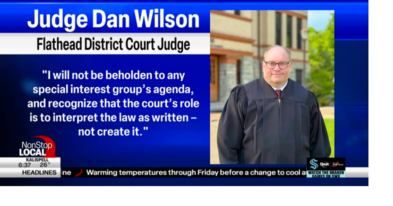 Flathead Judge Dan Wilson announces run for Montana Supreme Court ...
