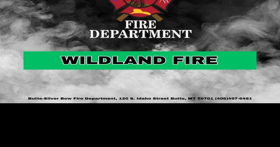 Butte-Silver Bow Fire Dept. responds to new 35-acre wildland fire near ...