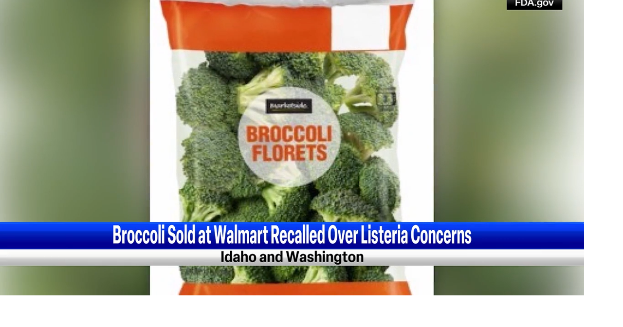 Broccoli recall alert: Listeria concerns prompt recall at Walmart ...