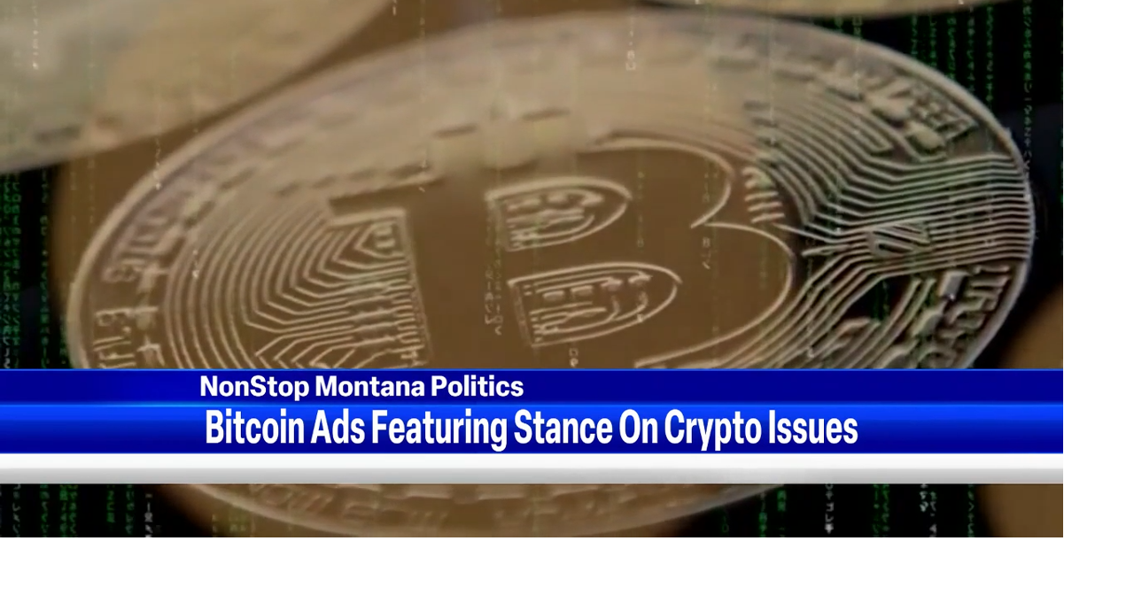 Bitcoin ads to start airing in Montana featuring candidate stances on ...