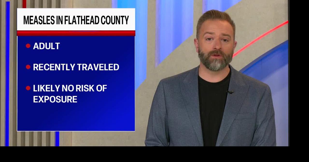 Health officials confirm measles case in Flathead County | Kalispell ...