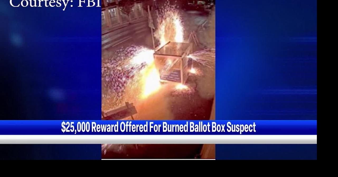 FBI offering $25k reward for information on ballot box fires in ...