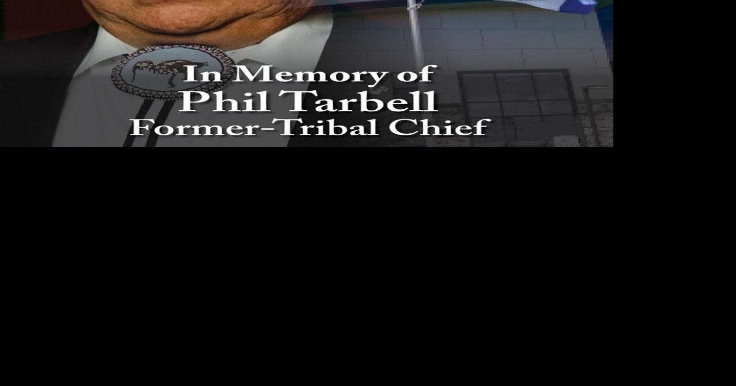 Tribal Council mourns former Tribal Chief Phil Tarbell | Top Stories ...