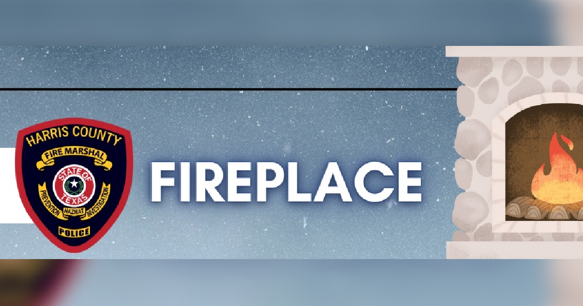 Fireplace safety tips issued by Harris County Fire Marshal | Upper Gulf ...