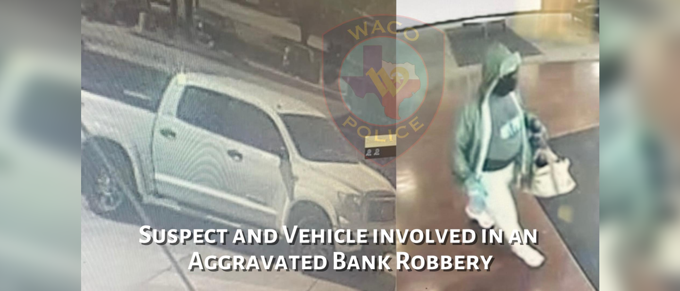 Waco police and FBI seek suspect in aggravated bank robbery | North ...