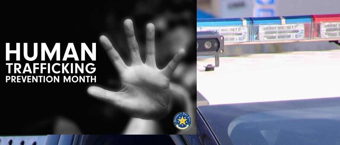 Texas DPS urges vigilance during Human Trafficking Prevention Month ...