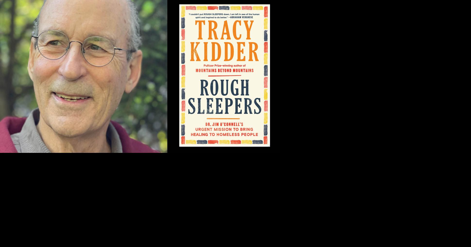 Tracy Kidder’s ‘Rough Sleepers’ Is a Compelling Narrative and Call to ...