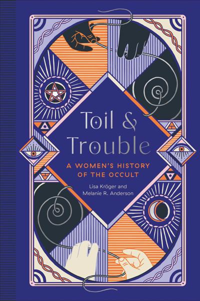 Toil and Trouble ’s Survey of Witchy History Is a Story of Women and ...