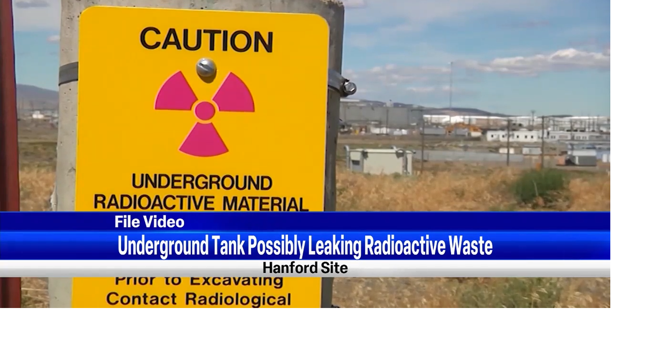 3rd Hanford Site tank suspected of leaking 'highly' radioactive waste ...