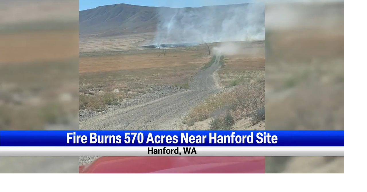 Crews fighting 570-acre fire on Hanford Site near Rattlesnake Barricade ...