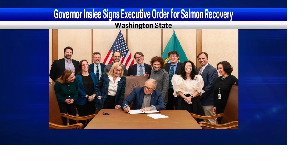 Governor Jay Inslee signs executive order in support of salmon recovery ...