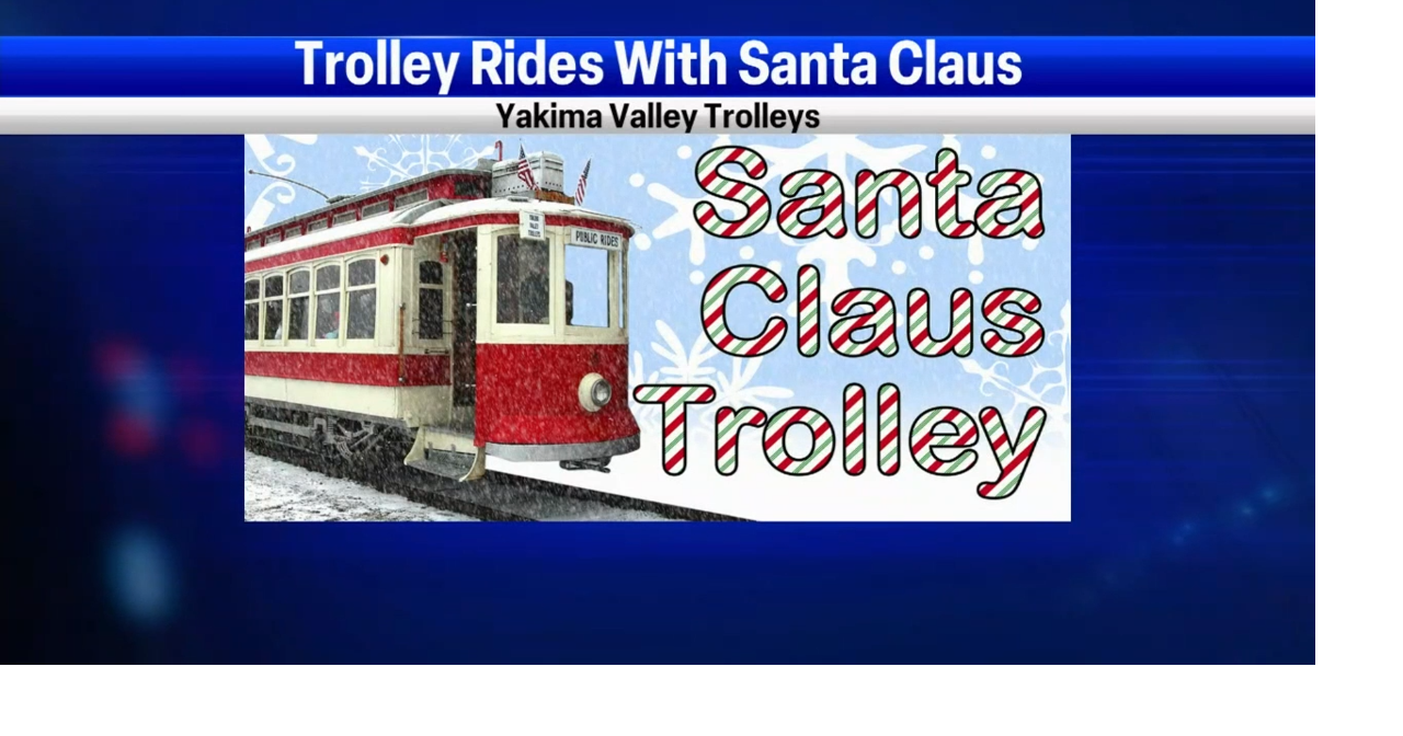 Ride with Santa on Yakima's historic trolley this holiday season | News ...