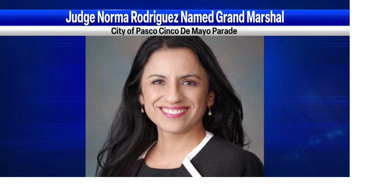Judge Norma Rodriguez named Grand Marshal of Pasco's Cinco de Mayo ...