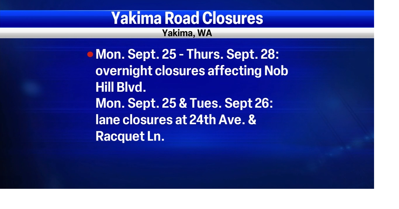 Nightly closures of Nob Hill Blvd in Yakima scheduled for week of September 25 | News ...