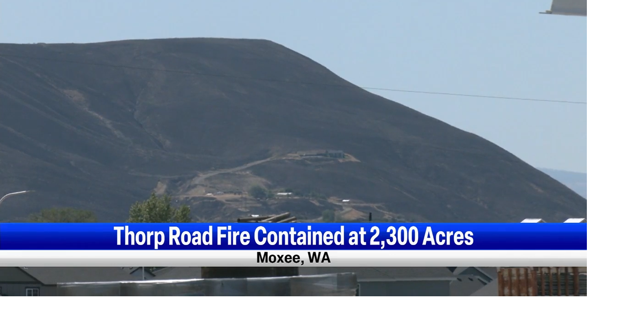 Thorp Road fire contained and in mop up, Level 1 evacuations in Moxee ...