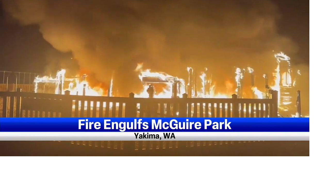 Fire at McGuire Park in Yakima causes $350,000 in damages | News ...