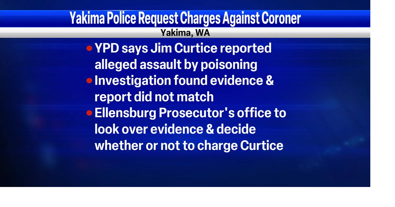 Yakima Police Request Charges Against County Coroner After Evidence Of