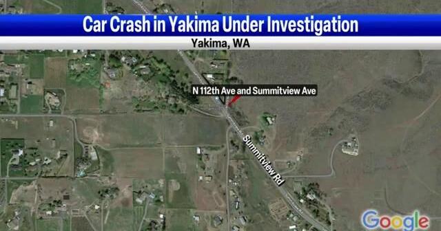 Car crash in Yakima under investigation by Yakima County Sheriff's ...
