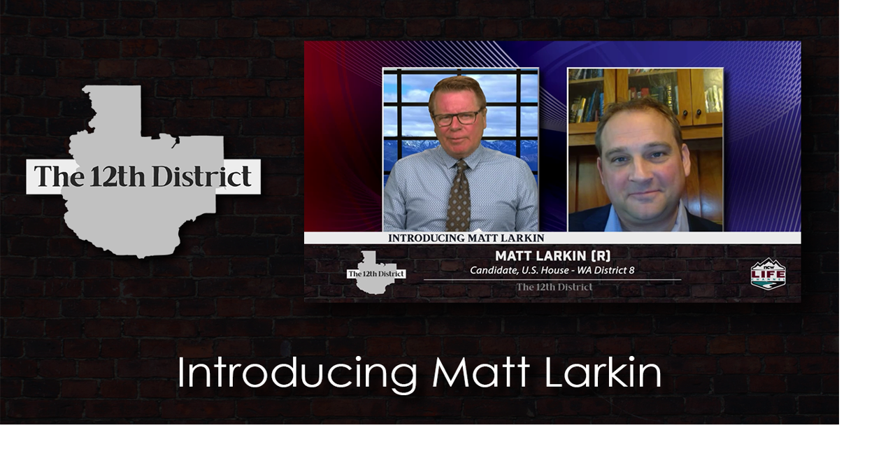 The 12th District – Introducing Matt Larkin – April 12th, 2022 | The ...