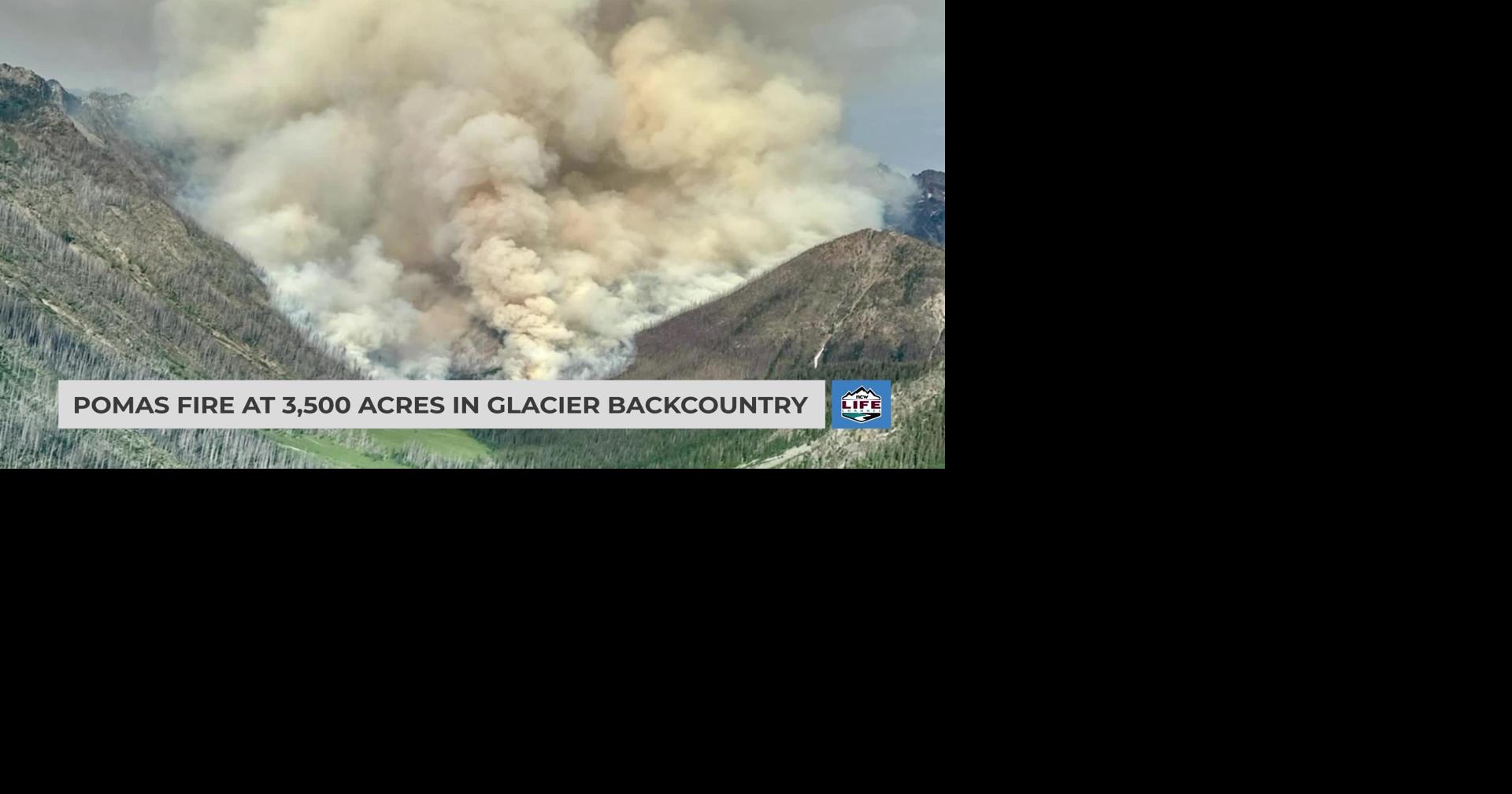 Pomas fire at 3,500 acres in glacier backcountry | Videos | ncwlife.com