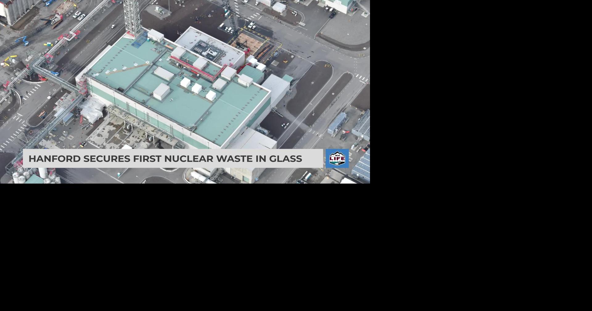 Hanford secures first nuclear waste in glass | Videos | ncwlife.com