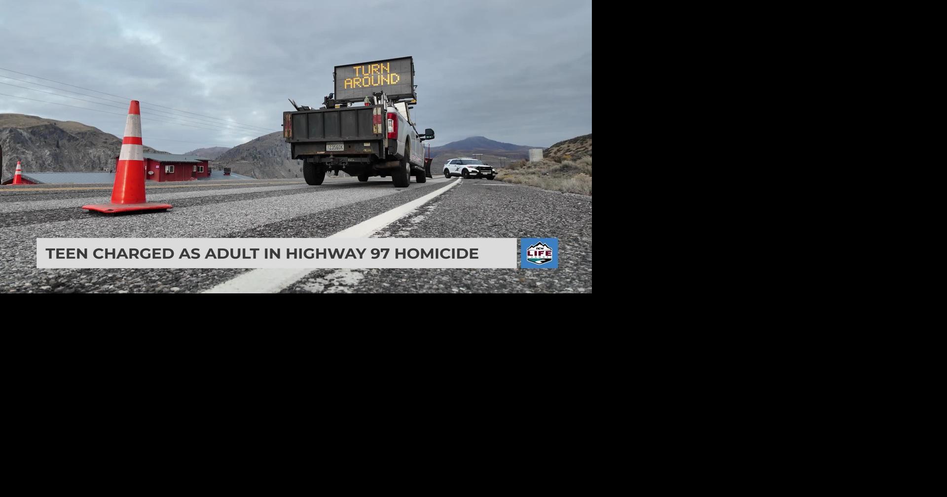 Teen charged as adult in Highway 97 homicide | Videos | ncwlife.com