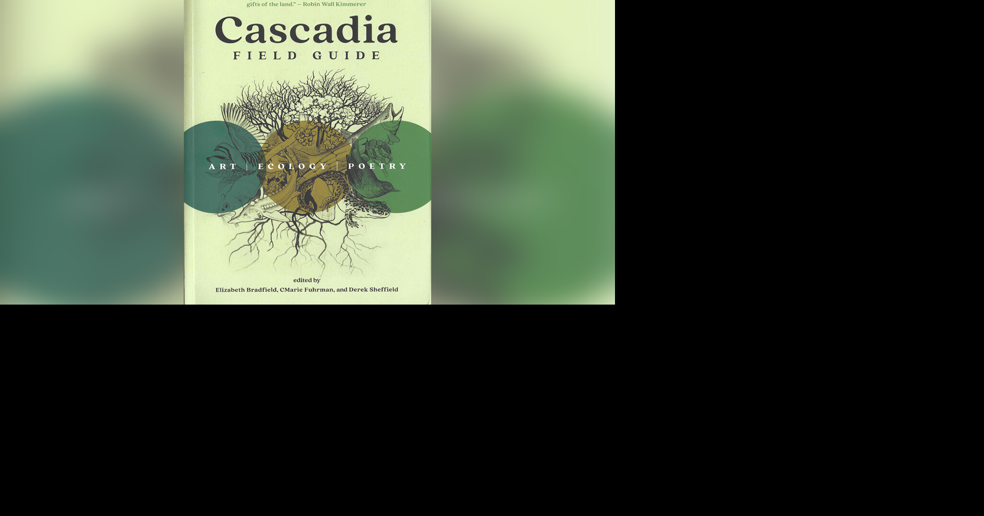 Inside 'Cascadia Field Guide,' the award-winning anthology for the ...