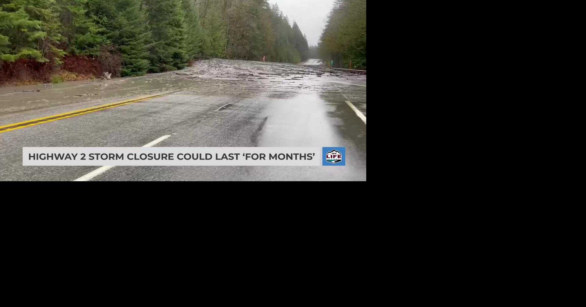 Highway 2 storm closure could last ‘for months’ | Videos | ncwlife.com