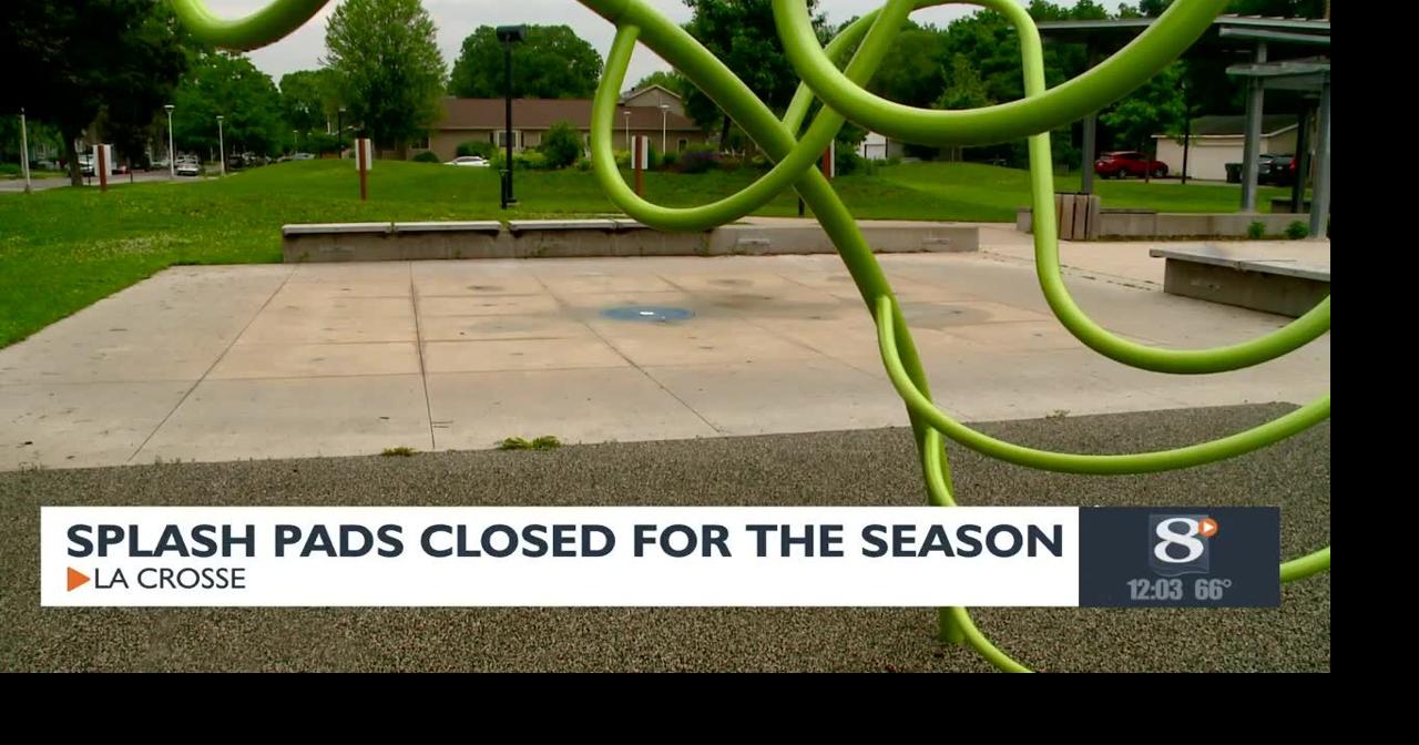 Splash pads closed for the season | La Crosse | News | news8000.com