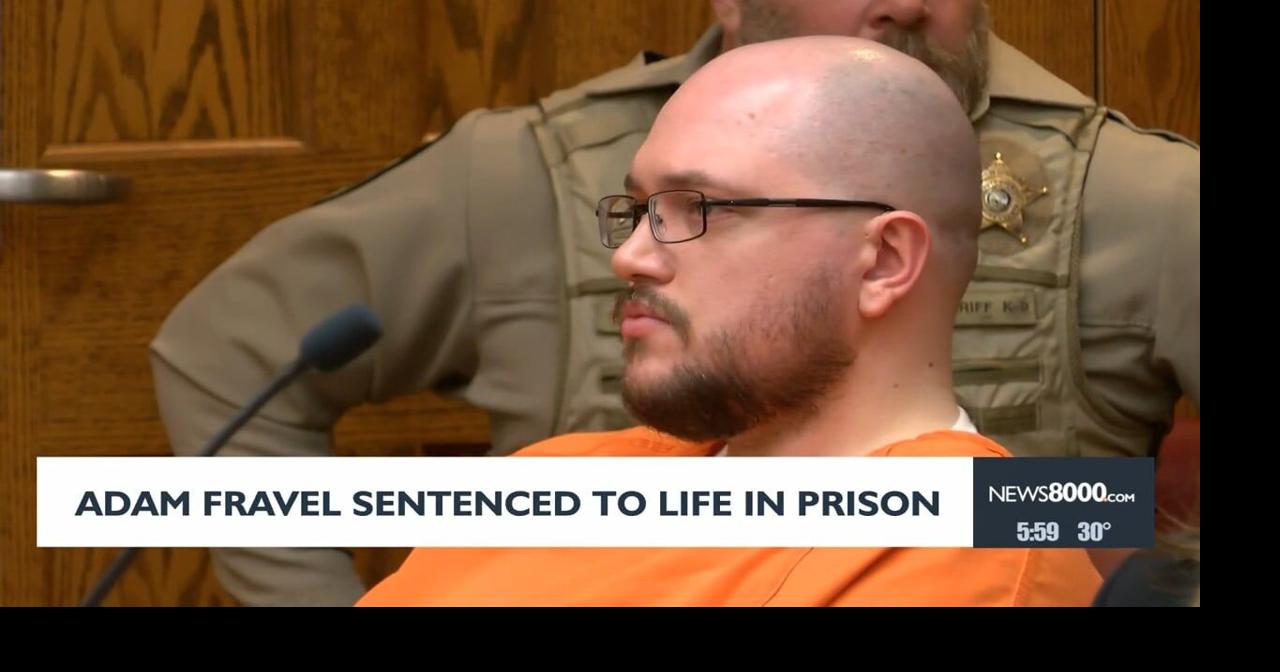 Adam Fravel sentenced to life in prison | News | news8000.com